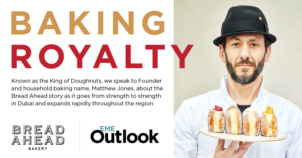 Bread Ahead : Baking Royalty - EME Outlook Magazine