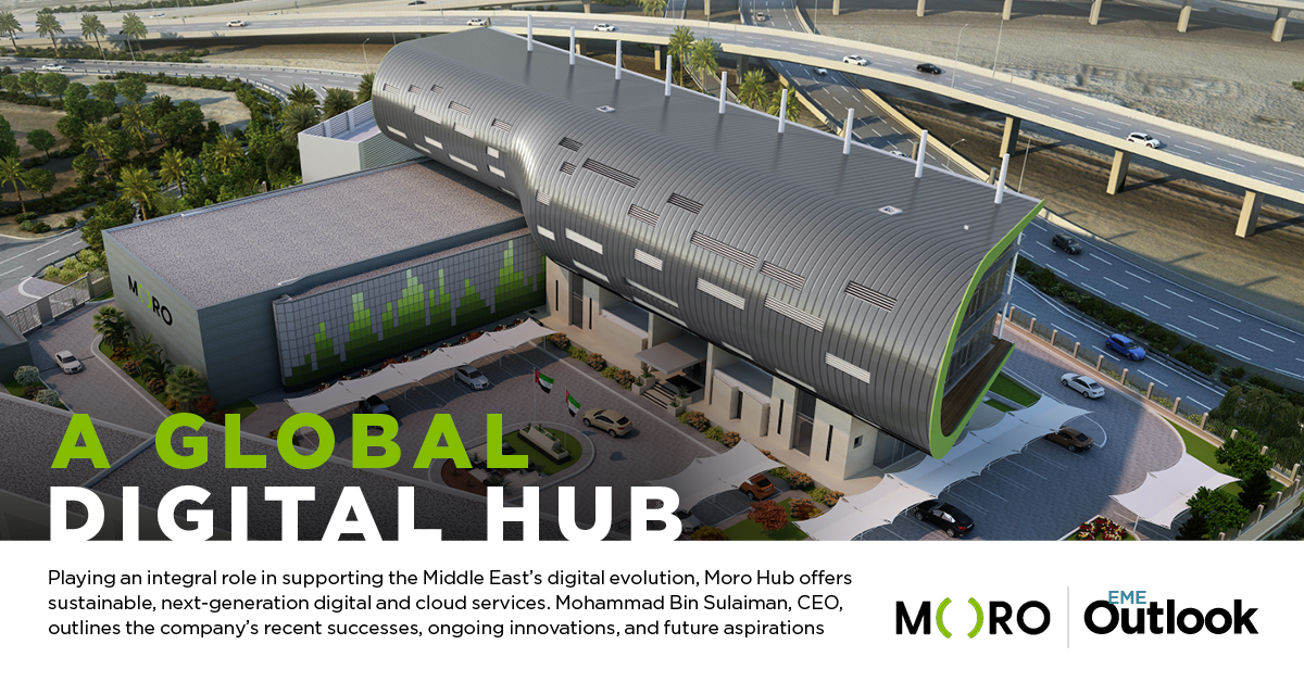 Moro Hub : A Global Digital Hub - EME Outlook Magazine
