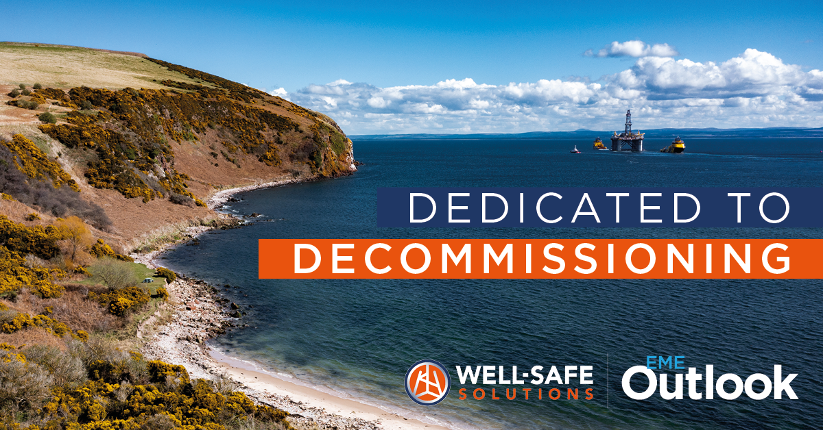 Well-Safe Solutions Ltd : Dedicated to Decommissioning - EME Outlook ...